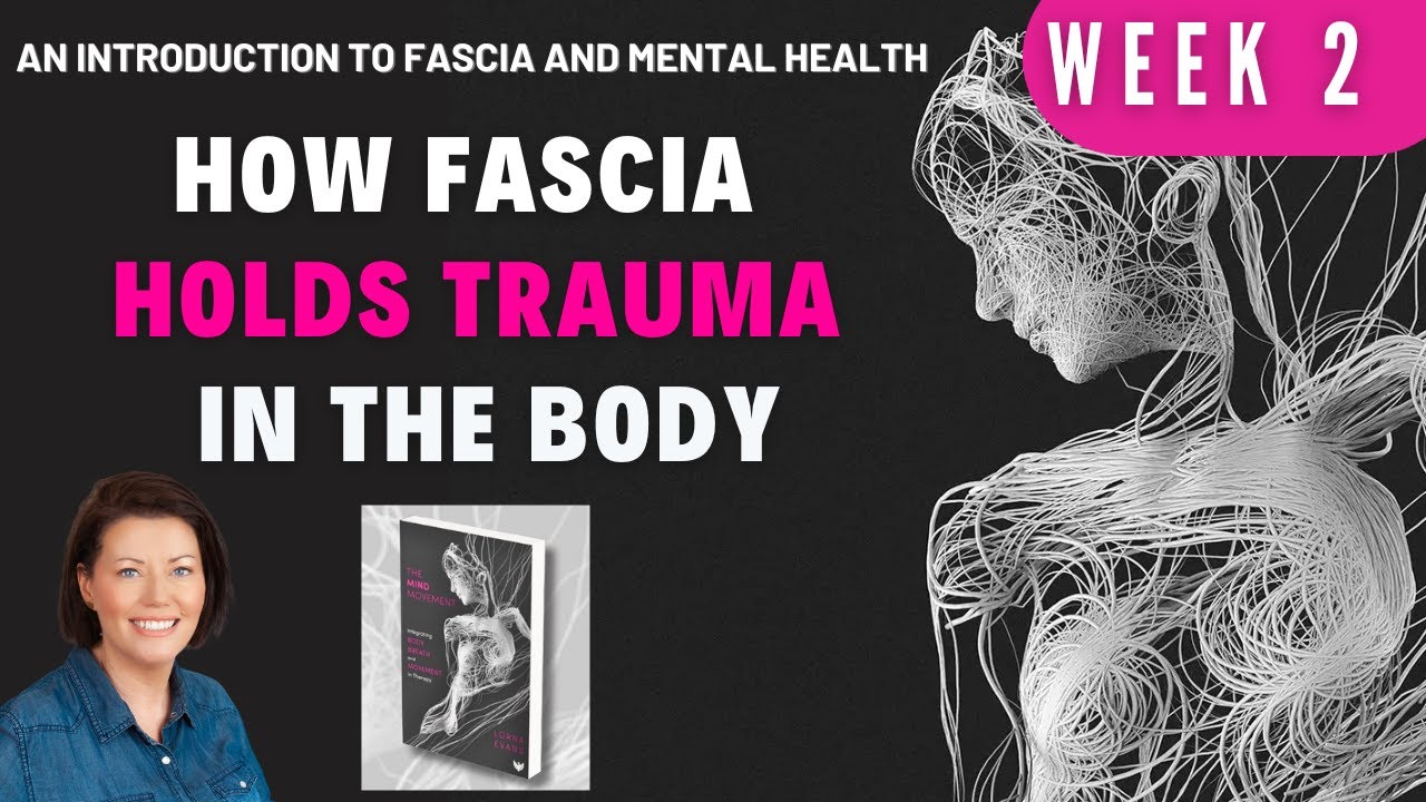 How the Body Stores Trauma – Fascia, Mental Health & Somatic Healing ...