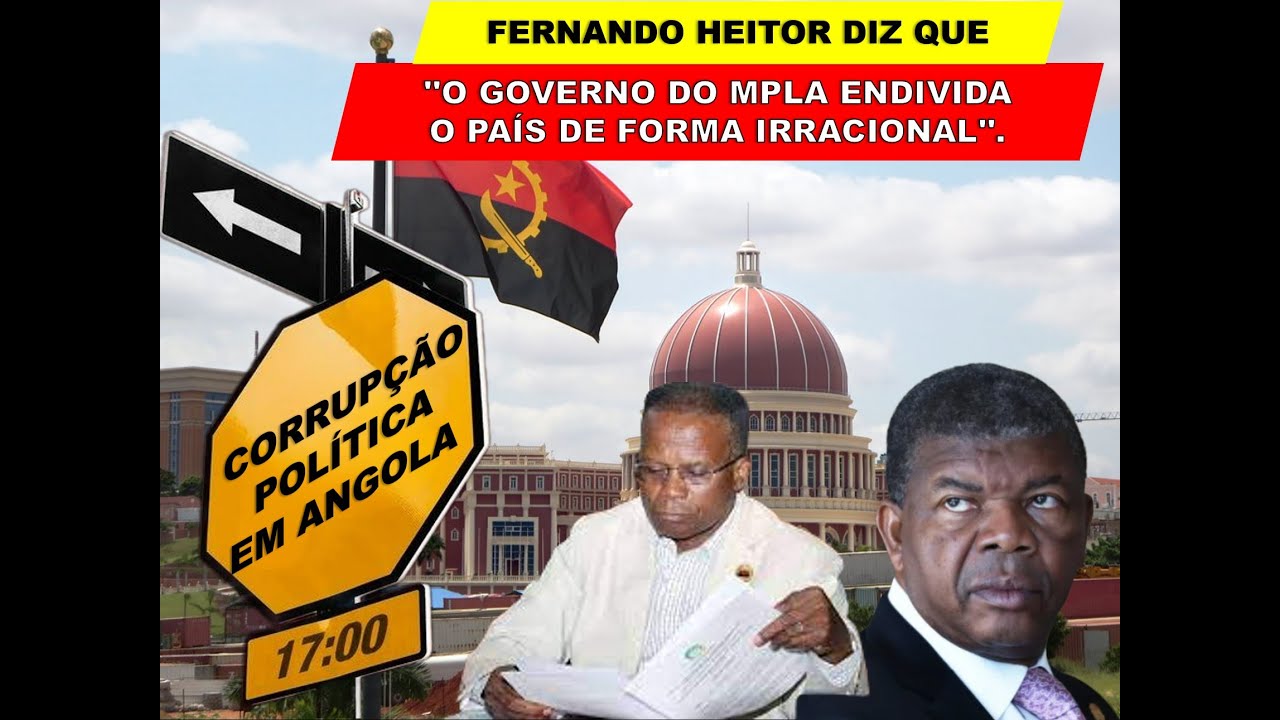 FERNANDO HEITOR DIZ QUE ''O GOVERNO DO MPLA ENDIVIDA O PAÍS DE FORMA ...