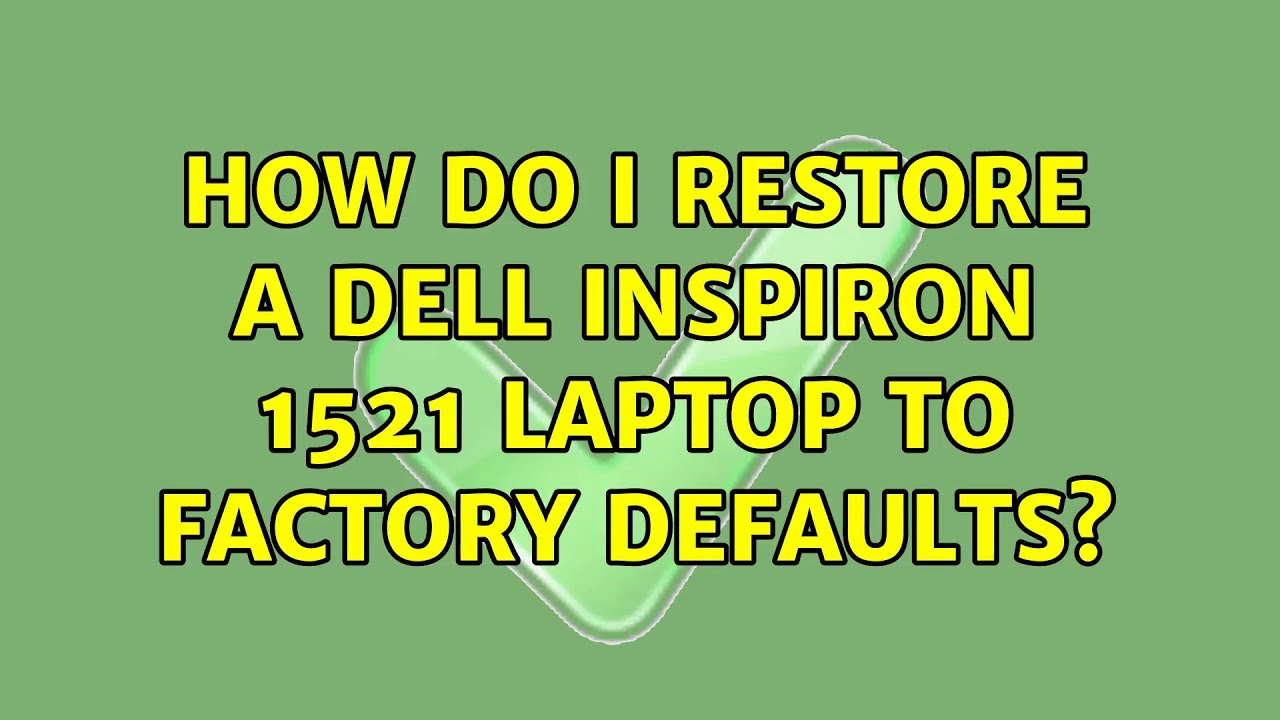 How do I restore a Dell Inspiron 1521 laptop to factory defaults? (2 ...