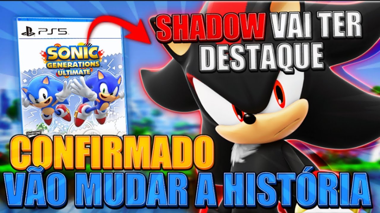 REMAKE DE SONIC GENERATIONS CONFIRMADO! VÃO MUDAR A HISTÓRIA TODA 😱 ...
