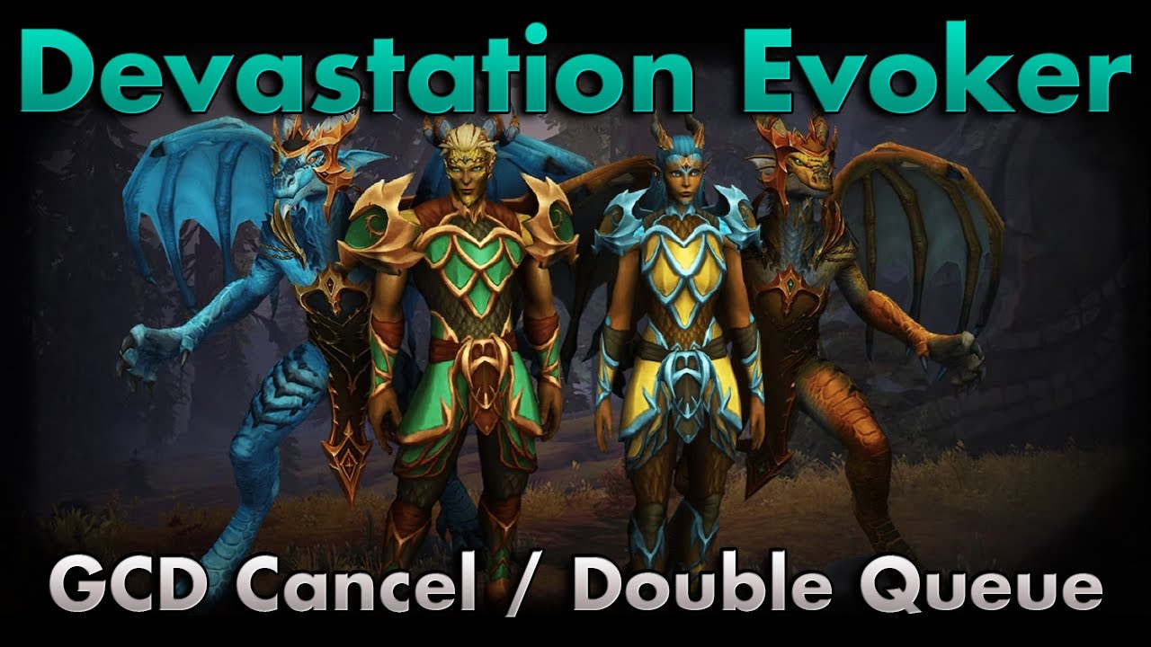 Devastation Evoker - GCD Cancel / Double Queue Spells | Dragonflight ...