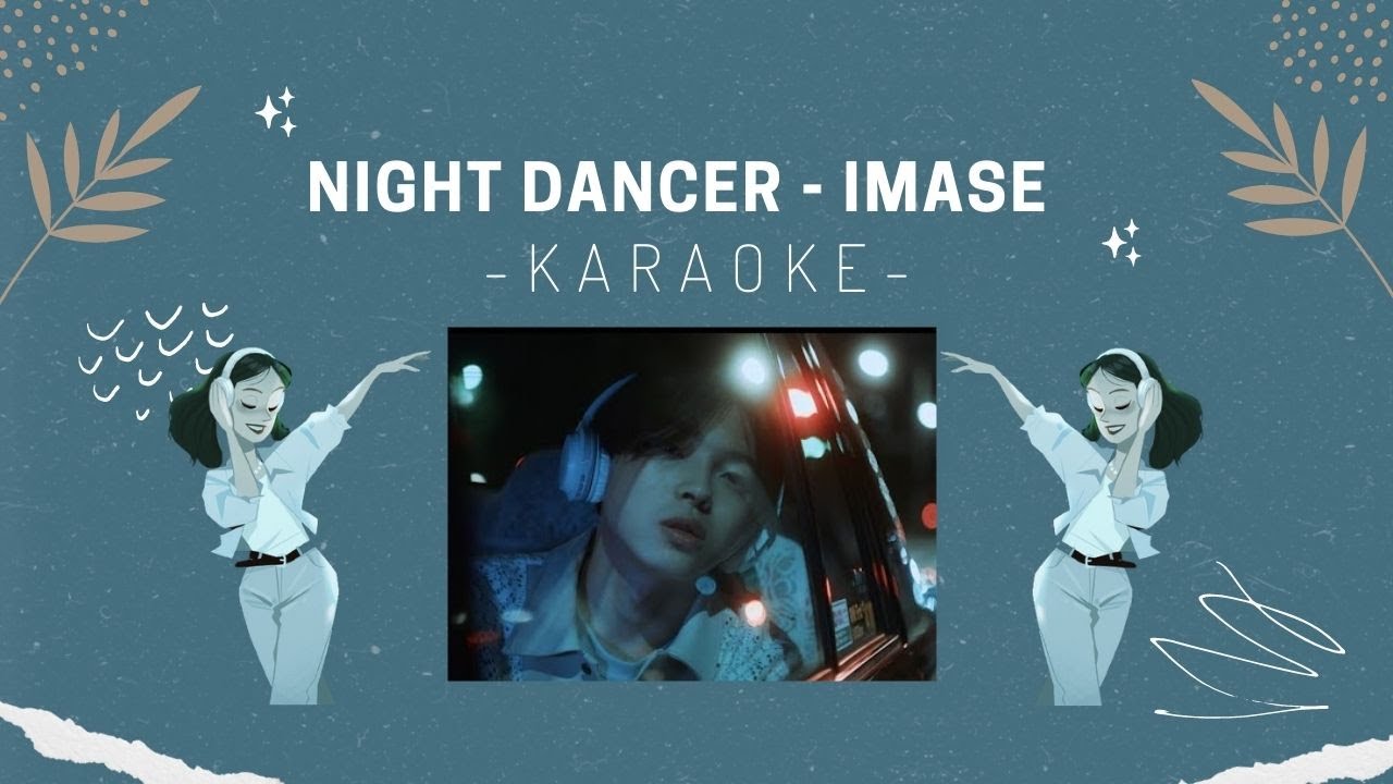 KARAOKE 】NIGHT DANCER - IMASE 🎤 - YouTube