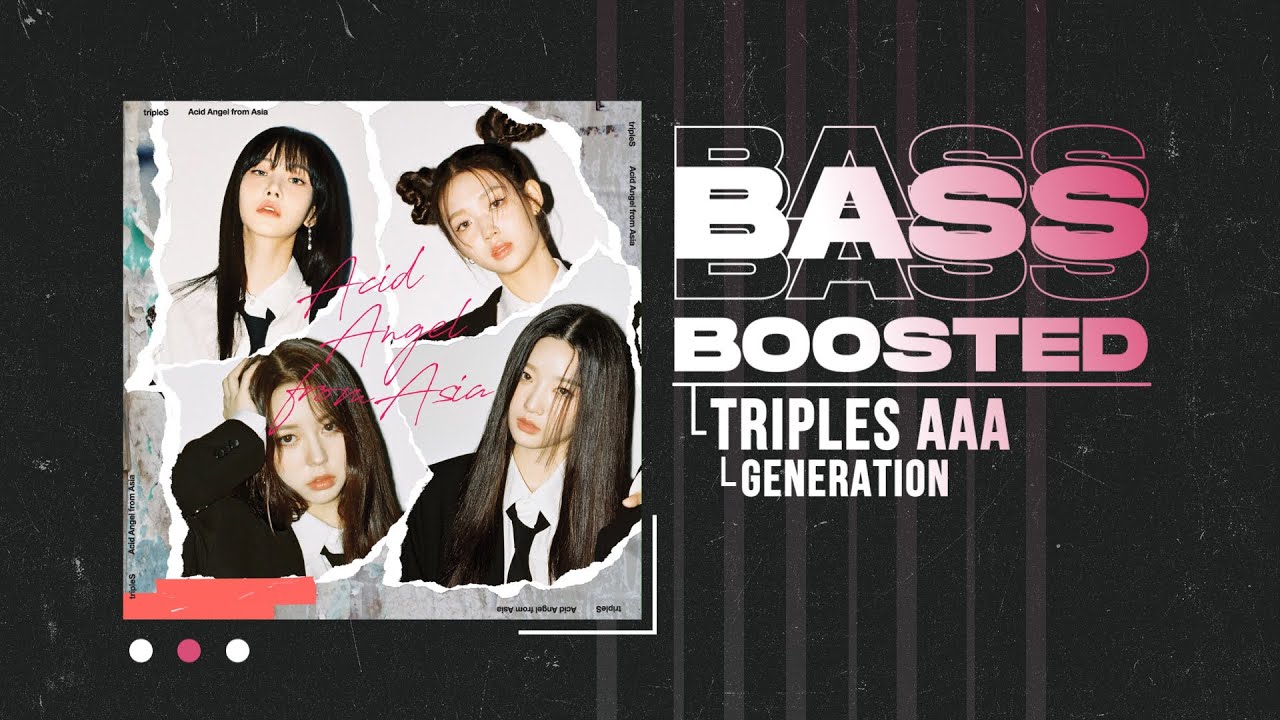 tripleS AAA (트리플에스) - Generation [BASS BOOSTED] - YouTube