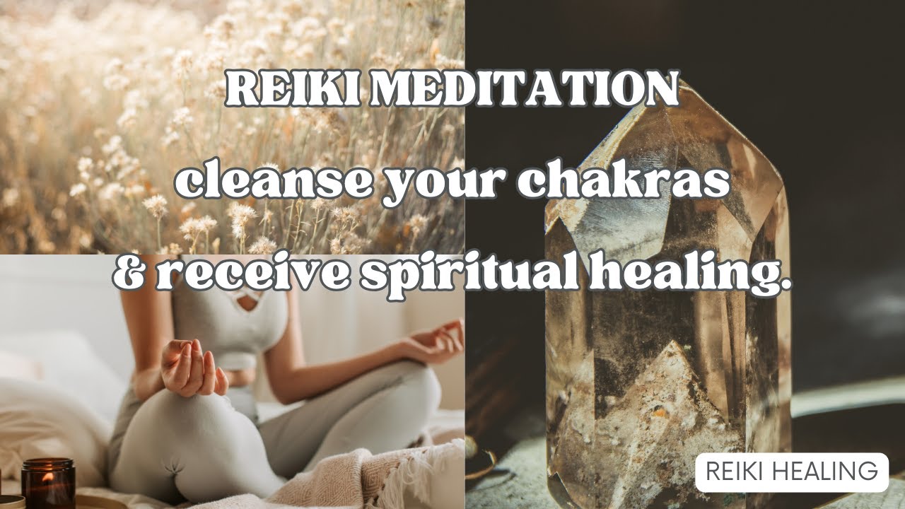 REIKI MEDITATION to balance and cleanse your CHAKRAS! - YouTube