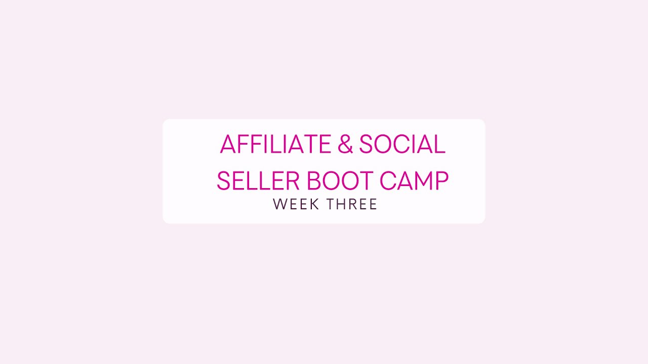 Affiliate & Social Seller Boot Camp Week 3 - YouTube