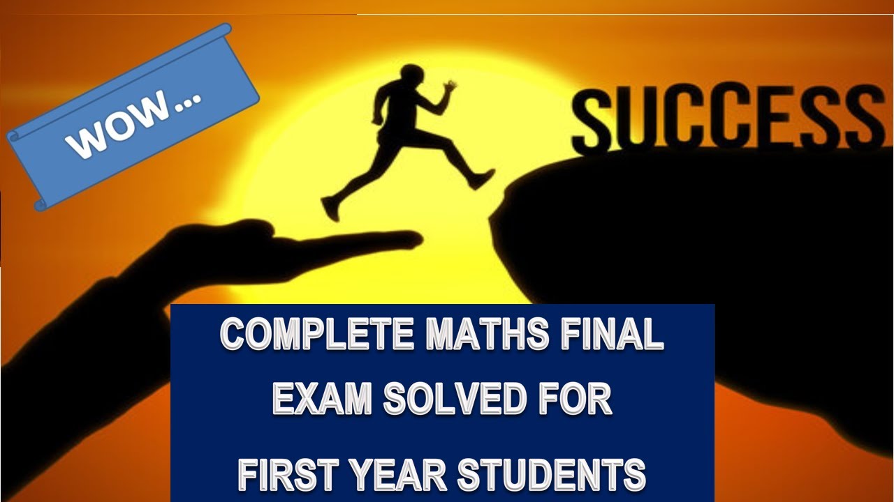 FINALMATHNS5: Complete solution to the final math exam for first-year ...