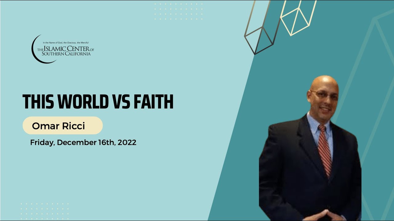 Friday Prayer & Khutbah 12/16/2022: Br. Omar Ricci - This World Vs ...