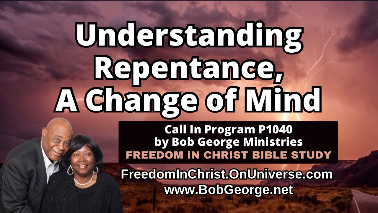 Understanding Repentance, A Change of Mind by BobGeorge.net | Freedom ...