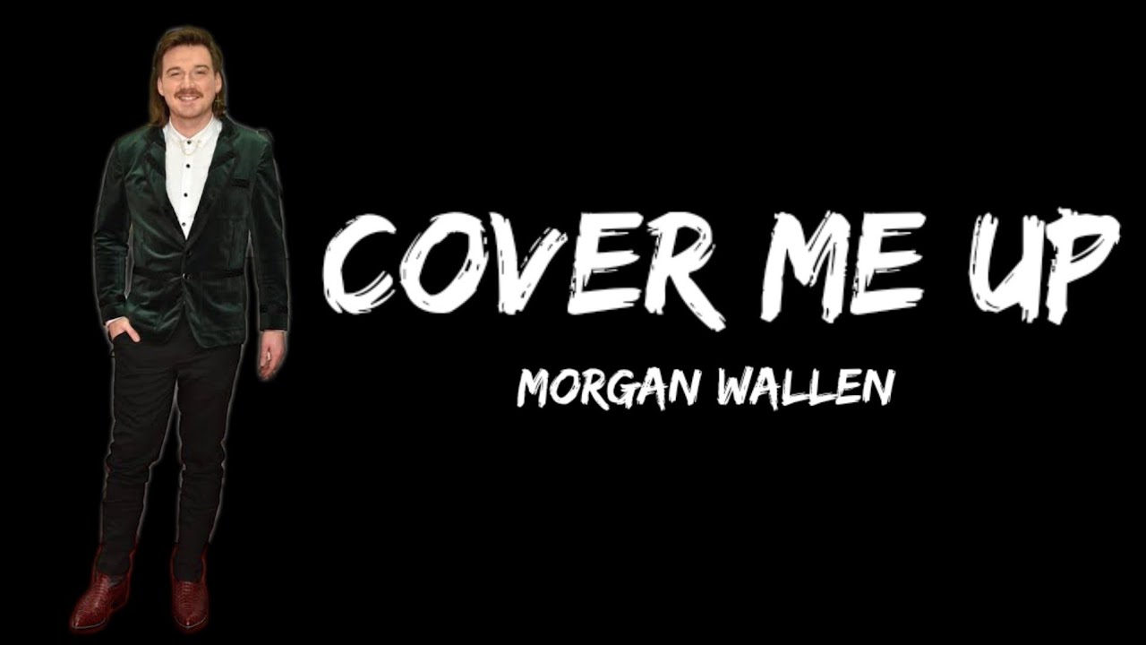 Morgan Wallen - Cover Me Up (lyrics) - YouTube