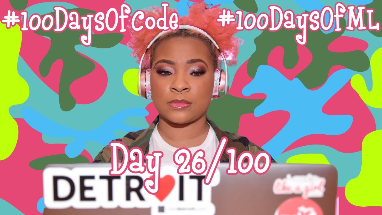 100daysofcode 100daysofml Day 26 Of 100 Youtube