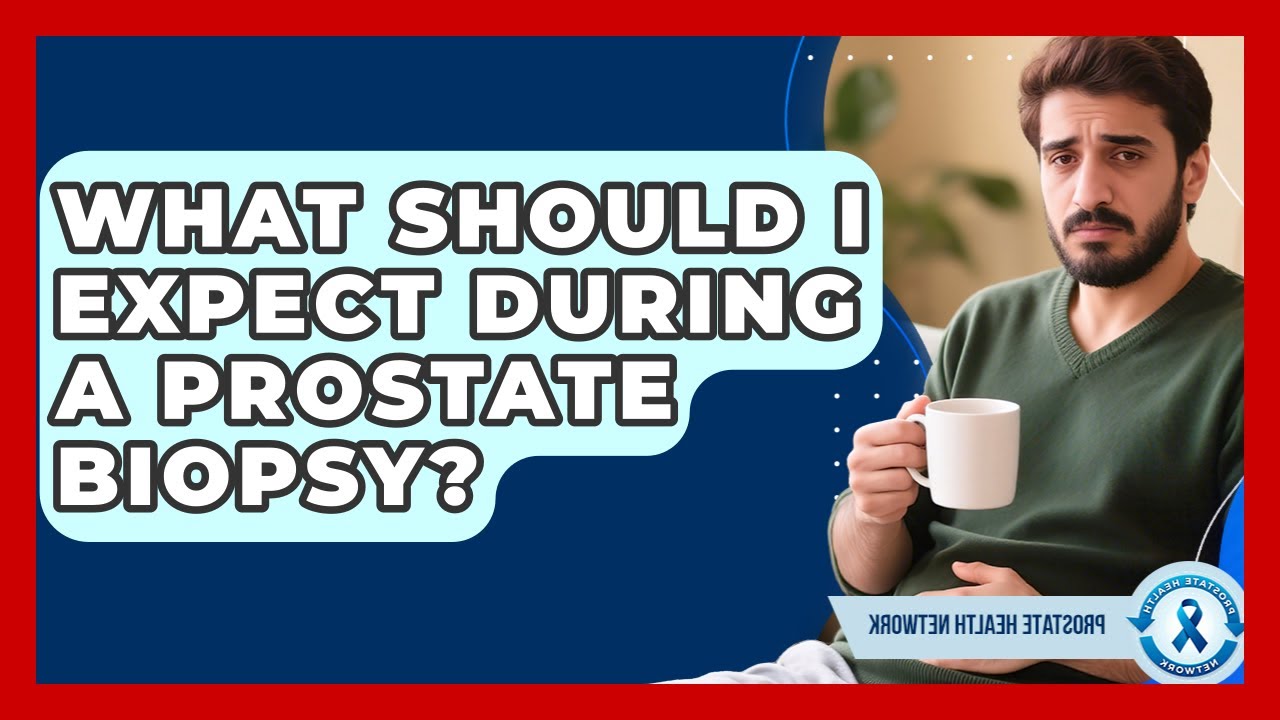 What Should I Expect During a Prostate Biopsy? - Prostate Health ...