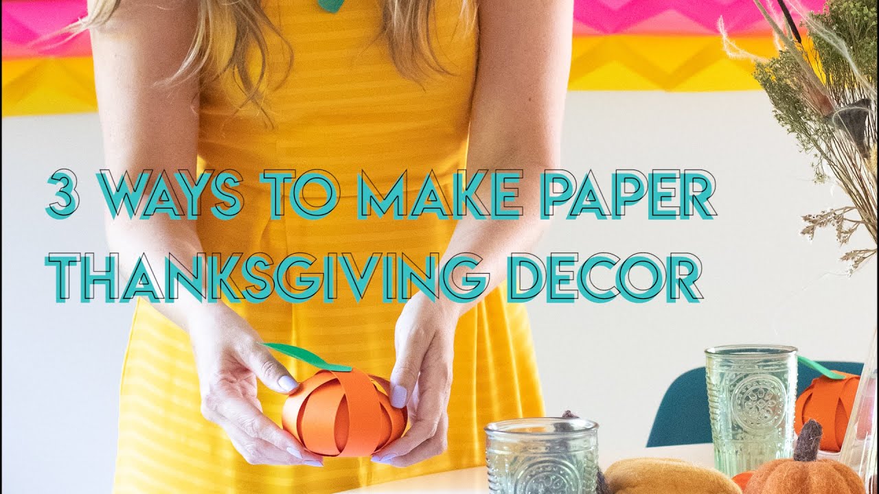 3 Ways to Make Paper Thanksgiving Decor! A 3D Paper Mural, Pumpkin ...