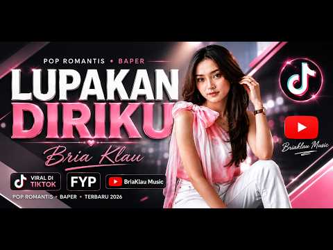 Bria Klau || Lupakan Diriku || Pop Galau • Baper • Menyentuh Hati • 2026