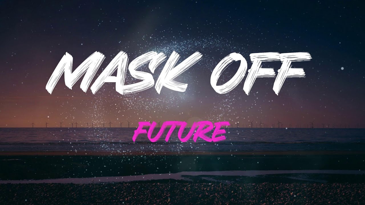 Future - Mask Off Lyrics | Mask On - YouTube