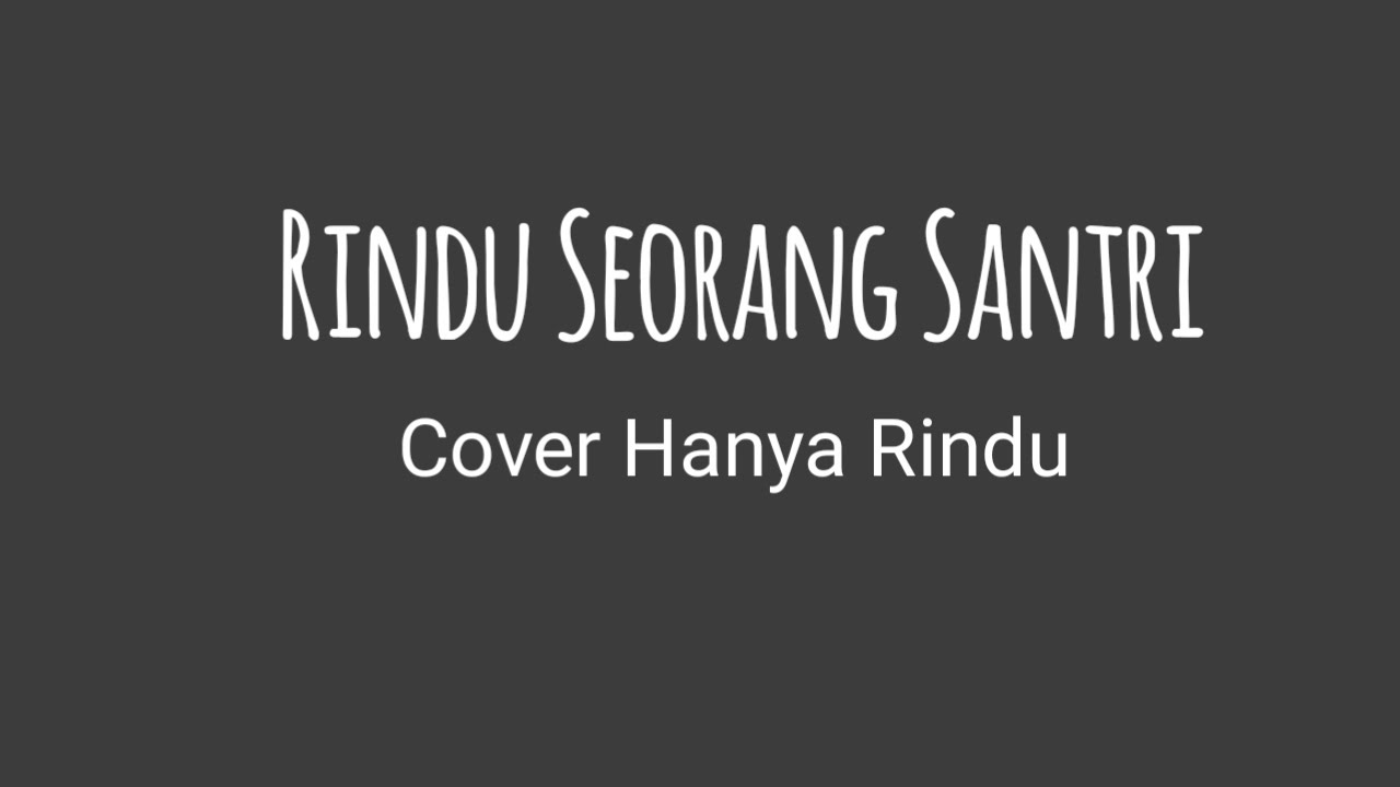 Rindu Seorang Santri Cover Lagu Hanya Rindu ANDMESH - YouTube