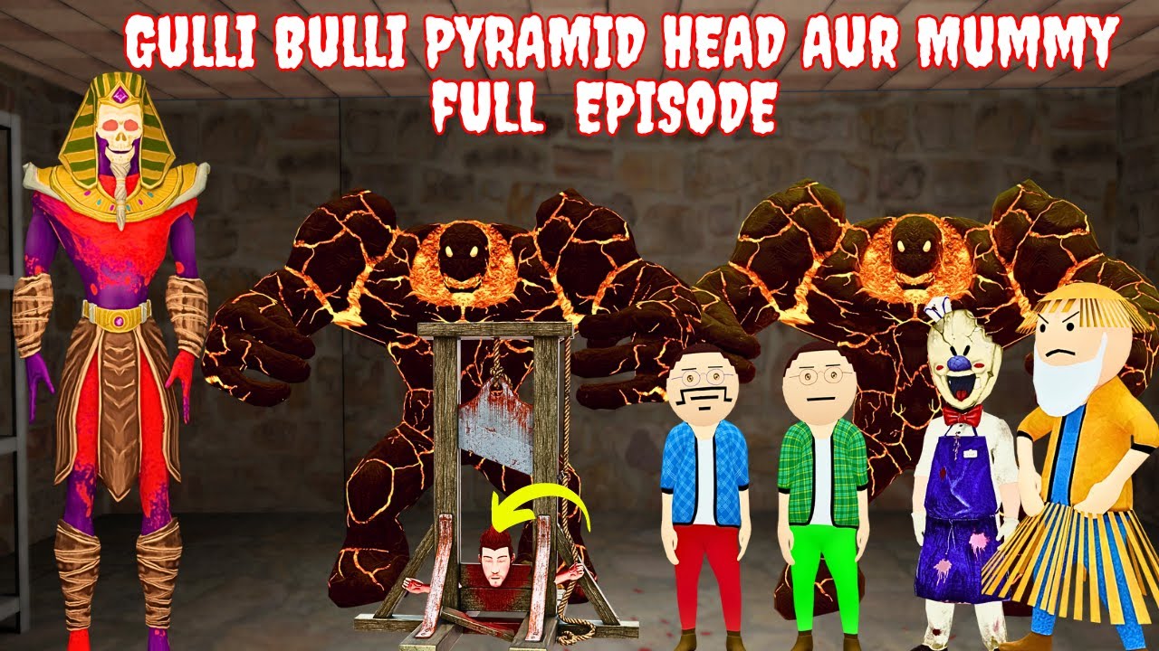 GULLI BULLI MUMMY AUR PYRAMID HEAD (FULL EPISODE) | GULLLI BULLI ...