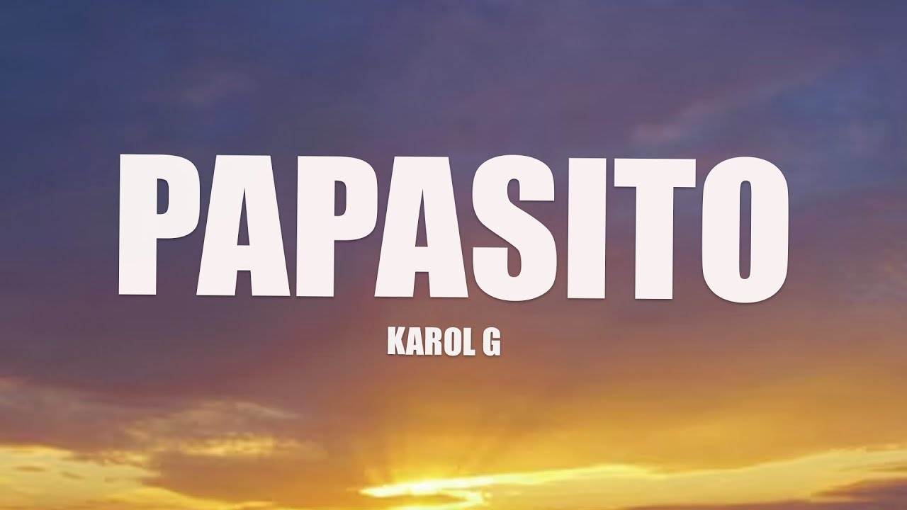 KAROL G - PAPASITO (LETRA/LYRICS) - YouTube