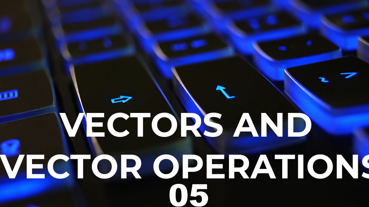 Vectors: The Mathematical Backbone of Machine Learning & AI - YouTube