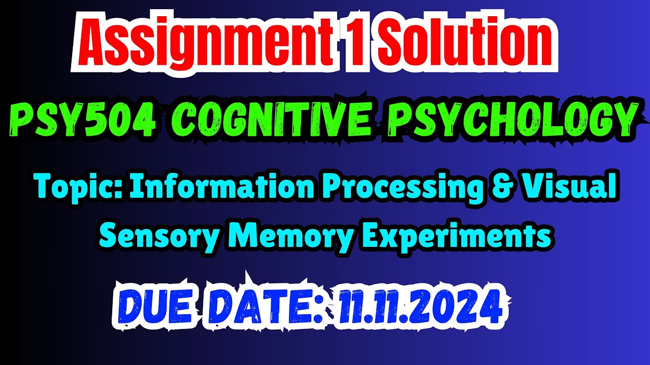 Psy504 Cognitive Psychology Assignment Solution Information Processing ...