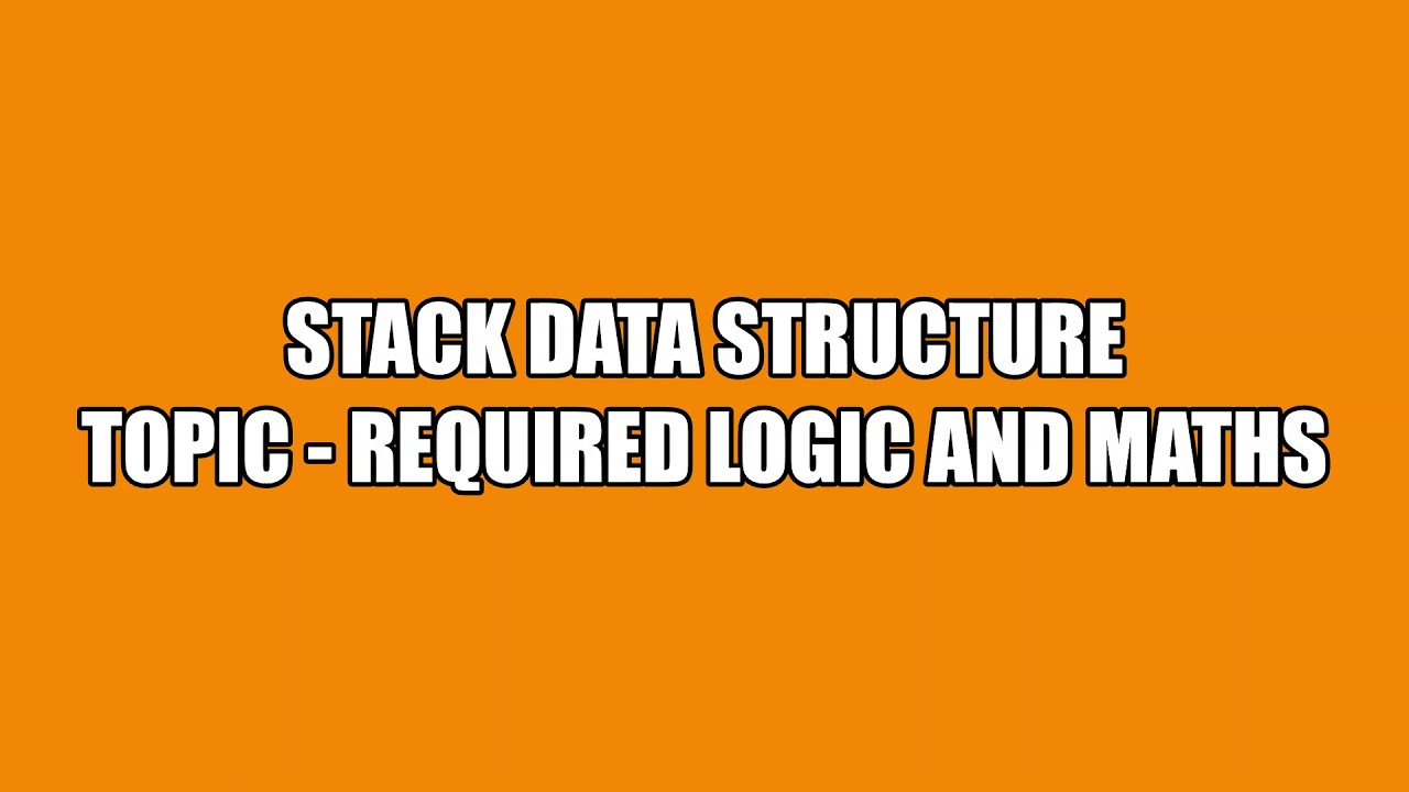 Stack - Stack Introduction | Stack Logic and Maths - YouTube