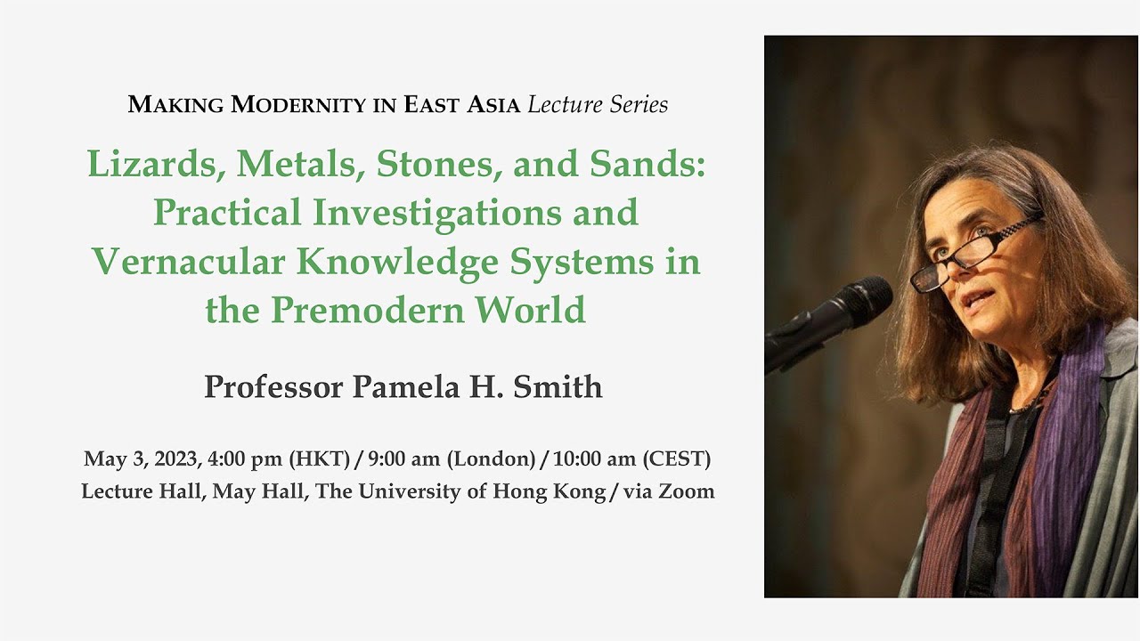 Making Modernity in East Asia Lecture by Professor Pamela H. Smith ...