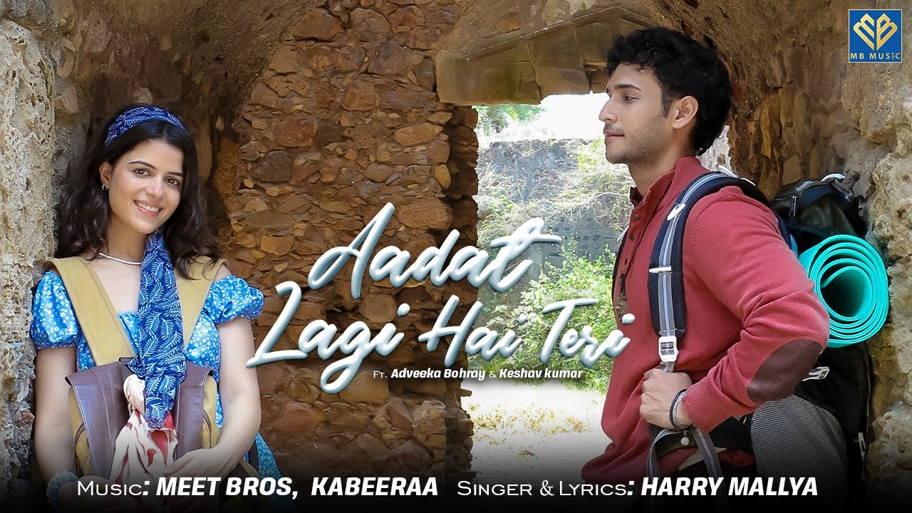 AADAT LAGI HAI TERI- MEET BROS | KABEERAA | HARRY MALLYA | ADVEEKA ...