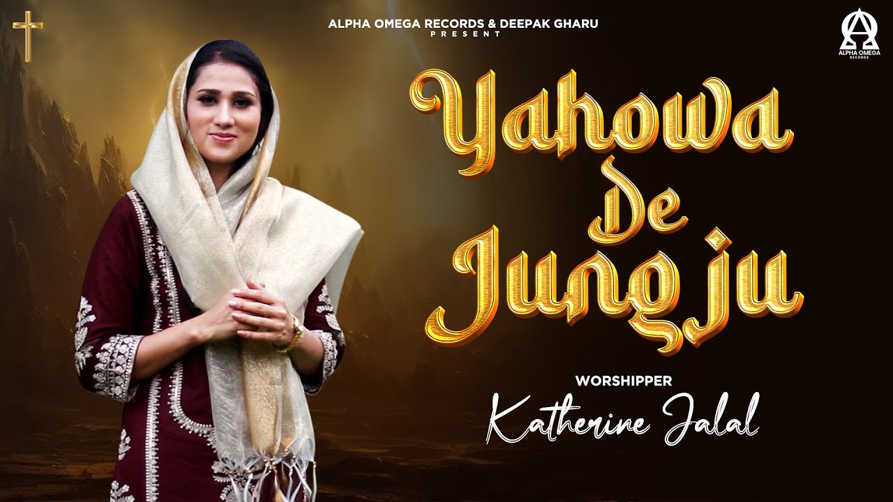 Yahowa De Jangju (Official Video) KATHERINE JALAL | New Masihi Geet ...
