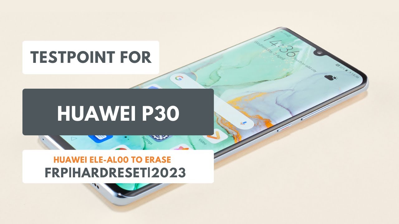 Test Point For HUAWEI P30|ELE-AL00|Hardreset|Wipe|Erase FRP 2023 # ...
