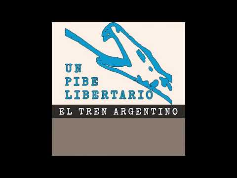 Un Pibe Libertario-El Tren Argentino(Letra) - YouTube Music
