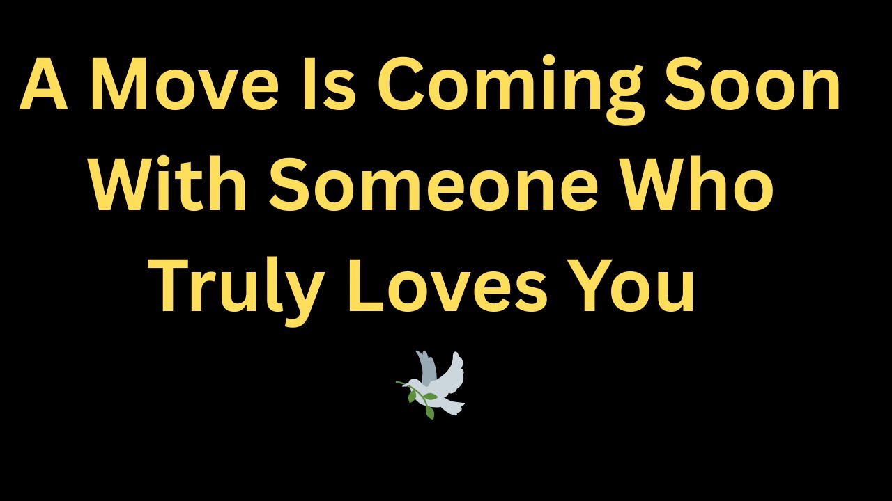 Angels Say: A Move Is Coming Soon With Someone Who Truly Loves You ️ ️ ...