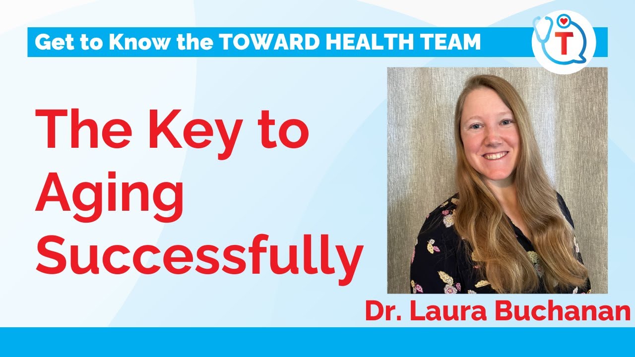 The Key to Aging Successfully | Dr. Laura Buchanan - YouTube