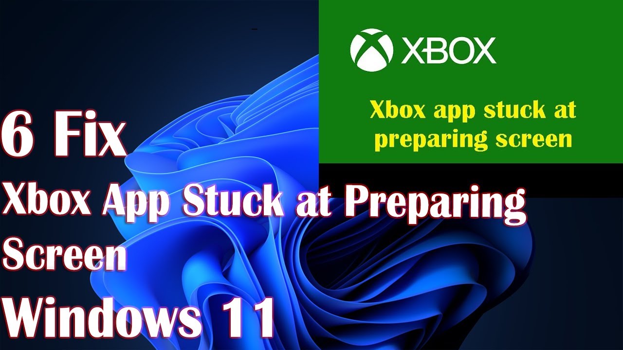 6 Fix Xbox App Stuck at Preparing Screen Windows 11 - YouTube