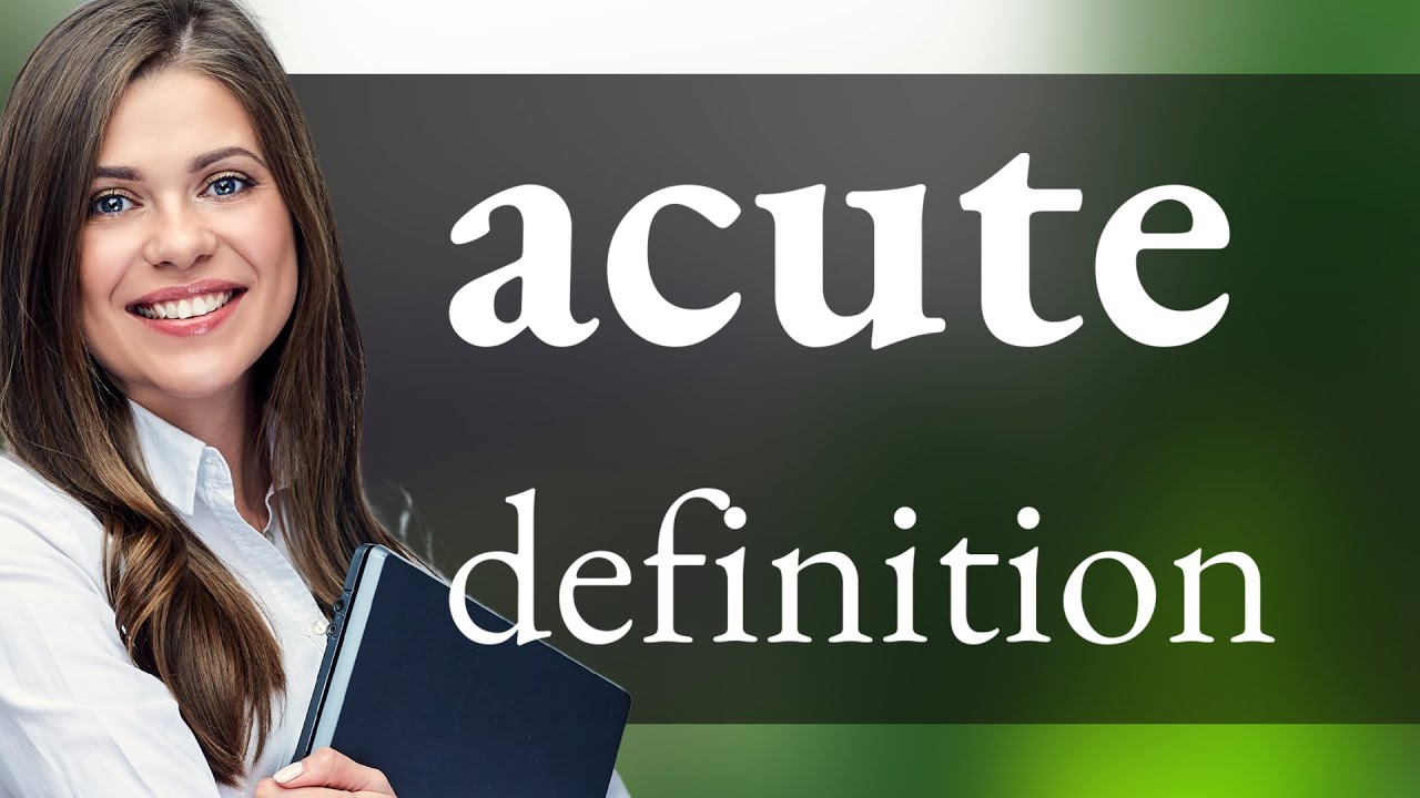 Acute — meaning of ACUTE - YouTube