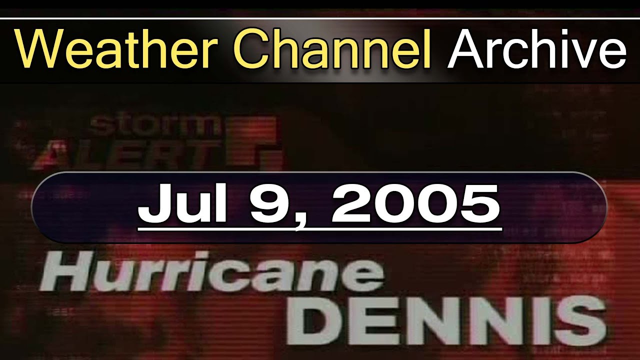 The Weather Channel - July 9, 2005 (Hurricane Dennis) - YouTube