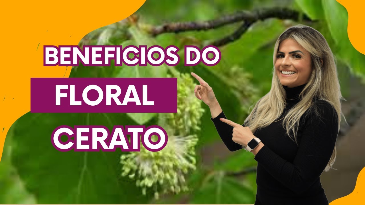 FLORAL DE BACH CERATO BENEFICIOS PRA SUA VIDA - YouTube