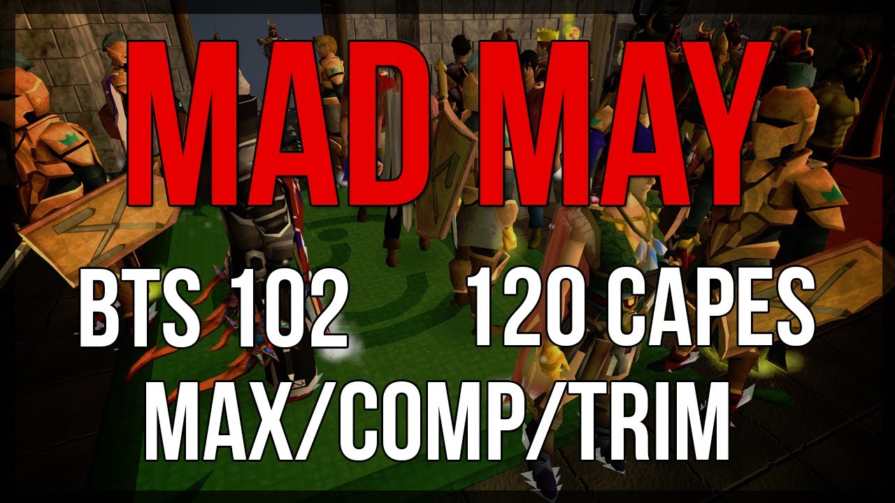 Runescape [RS3] Mad May | 120 Capes + Max/Comp/Trim Talks! - YouTube