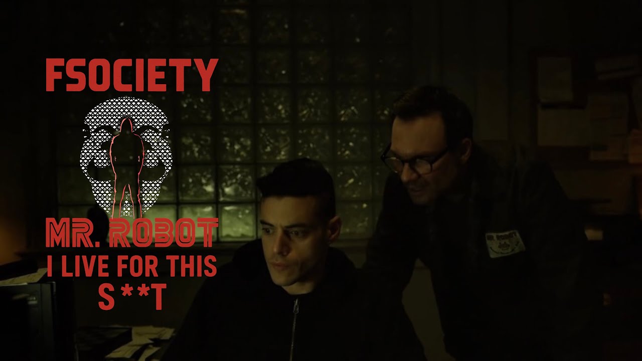 FSOCIETY with MR. ROBOT ٠ I Live For This S*** ٠ - YouTube
