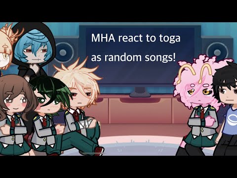 ( WIP ) MHA react to Toga as random songs ! // Togachako , MHA spoilers ...