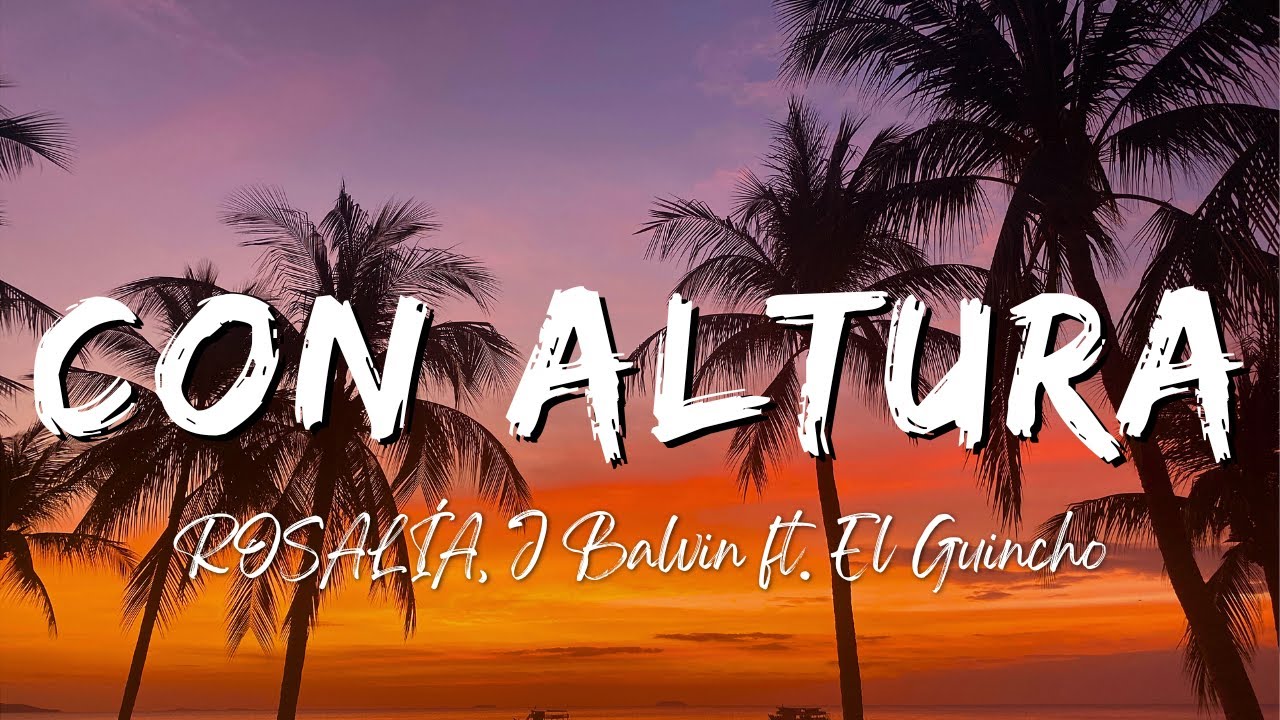 ROSALÍA, J Balvin - Con Altura ft. El Guincho (Lyrics/Letra) - YouTube