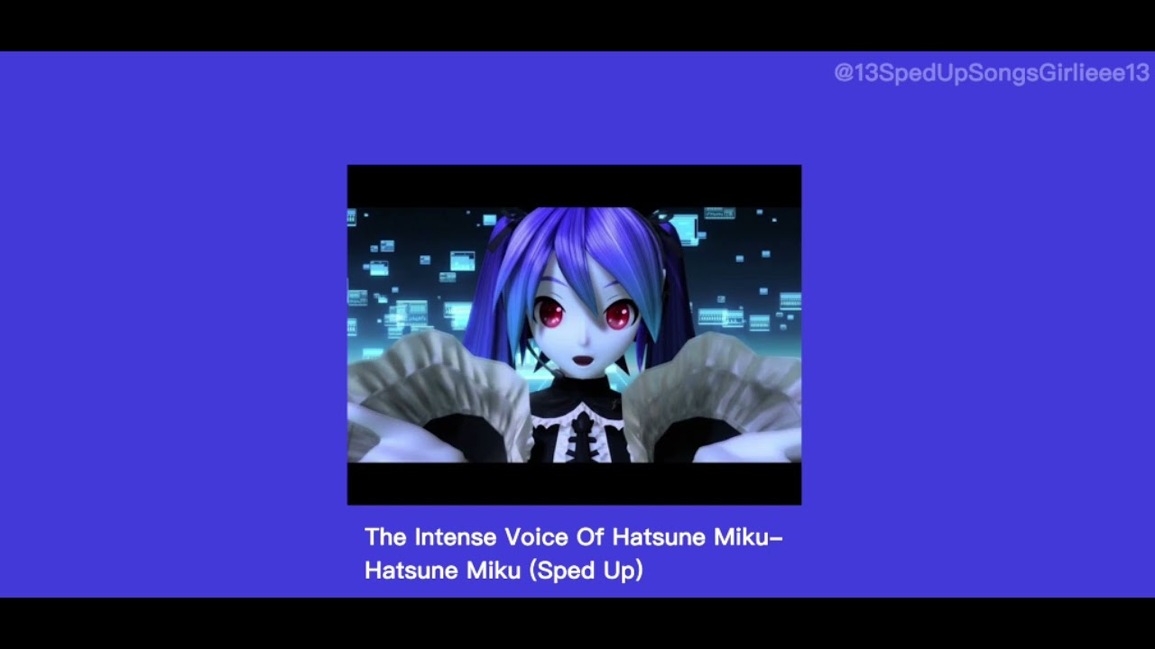 The Intense Voice Of Hatsune Miku-Hatsune Miku (Sped Up) - YouTube