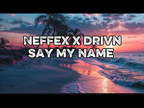 NEFFEX & DriVn - Say My Name [Copyright Free] No.238 #neffex #saymyname ...