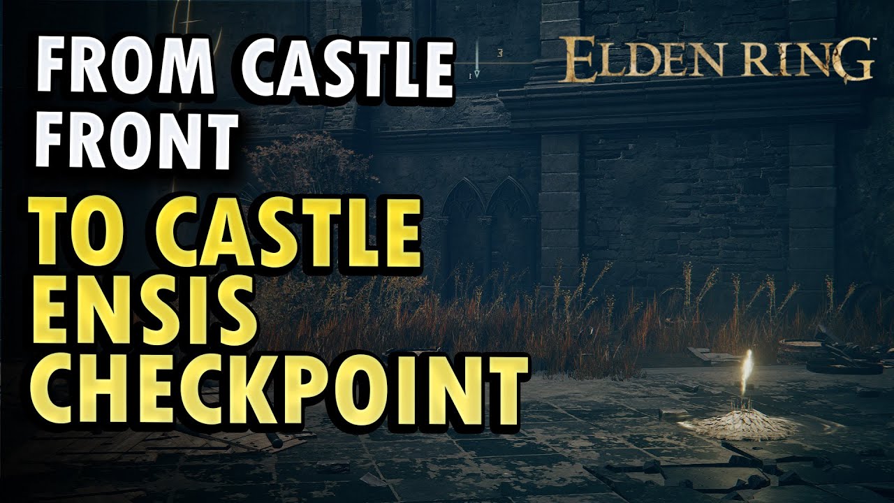 How to Get from Castle Front to Castle Ensis Checkpoint Elden Ring ...