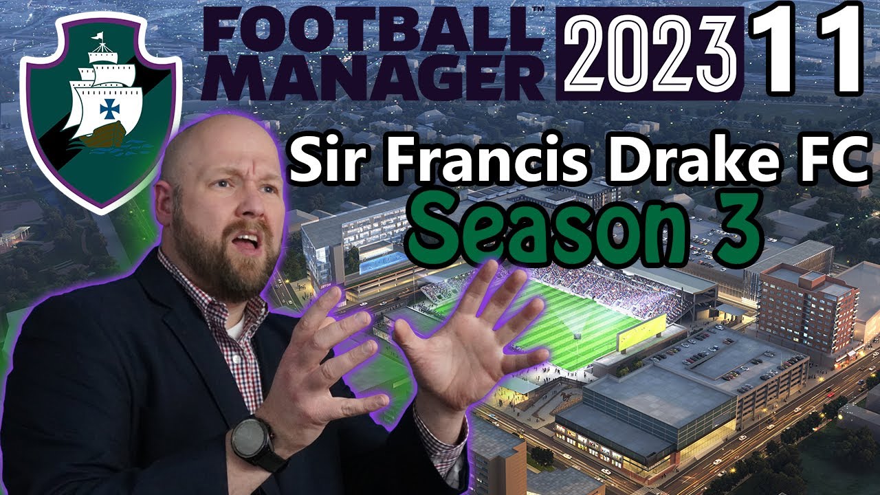 Sir Francis Drake FC - Football Manager 23 - Season 3 Championship ...
