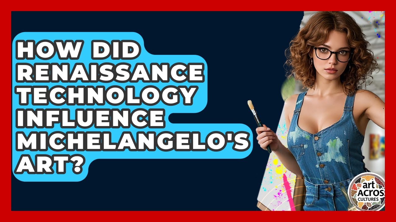 How Did Renaissance Technology Influence Michelangelo's Art? - Art ...