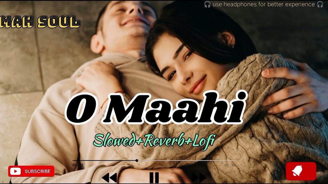 O Maahi | Arijit Singh | Dunki Drop 5 |Slowed+Reverb+Lofi | MAH Soul /2024 - YouTube