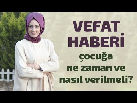 Vefat Haberi Çocuğa Ne Zaman ve Nasıl Verilmeli ?