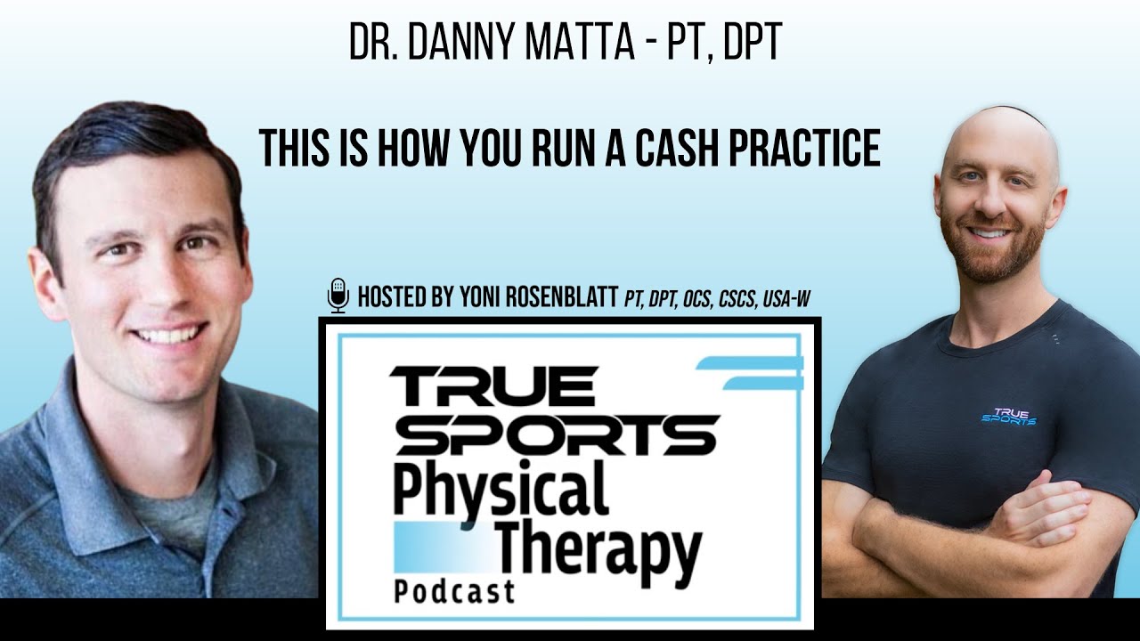 Dr. Danny Matta, PT, DPT - This is How You Run a Cash Practice. - YouTube