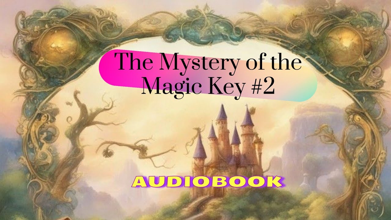 The Mystery of the Magic Key #2 #novel #moralstories #audiobook # ...
