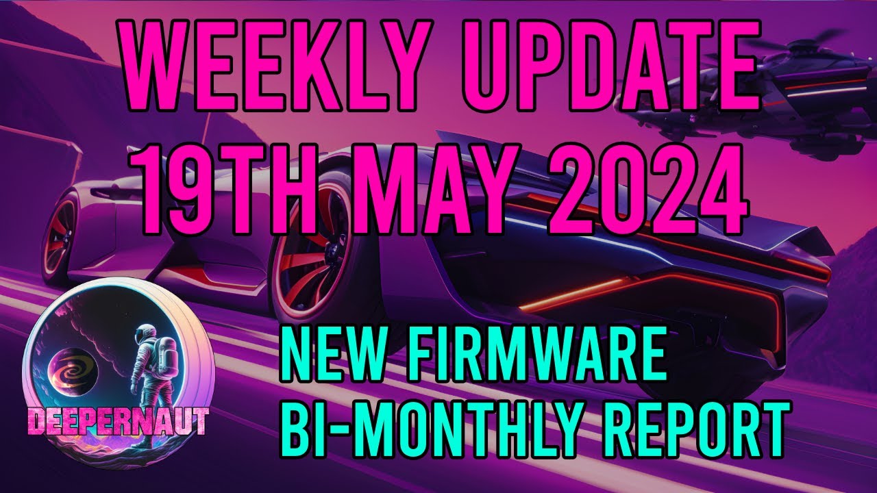 Deeper Network Weekly Update: 19th May 2024 - New Firmware & Bi Monthly ...
