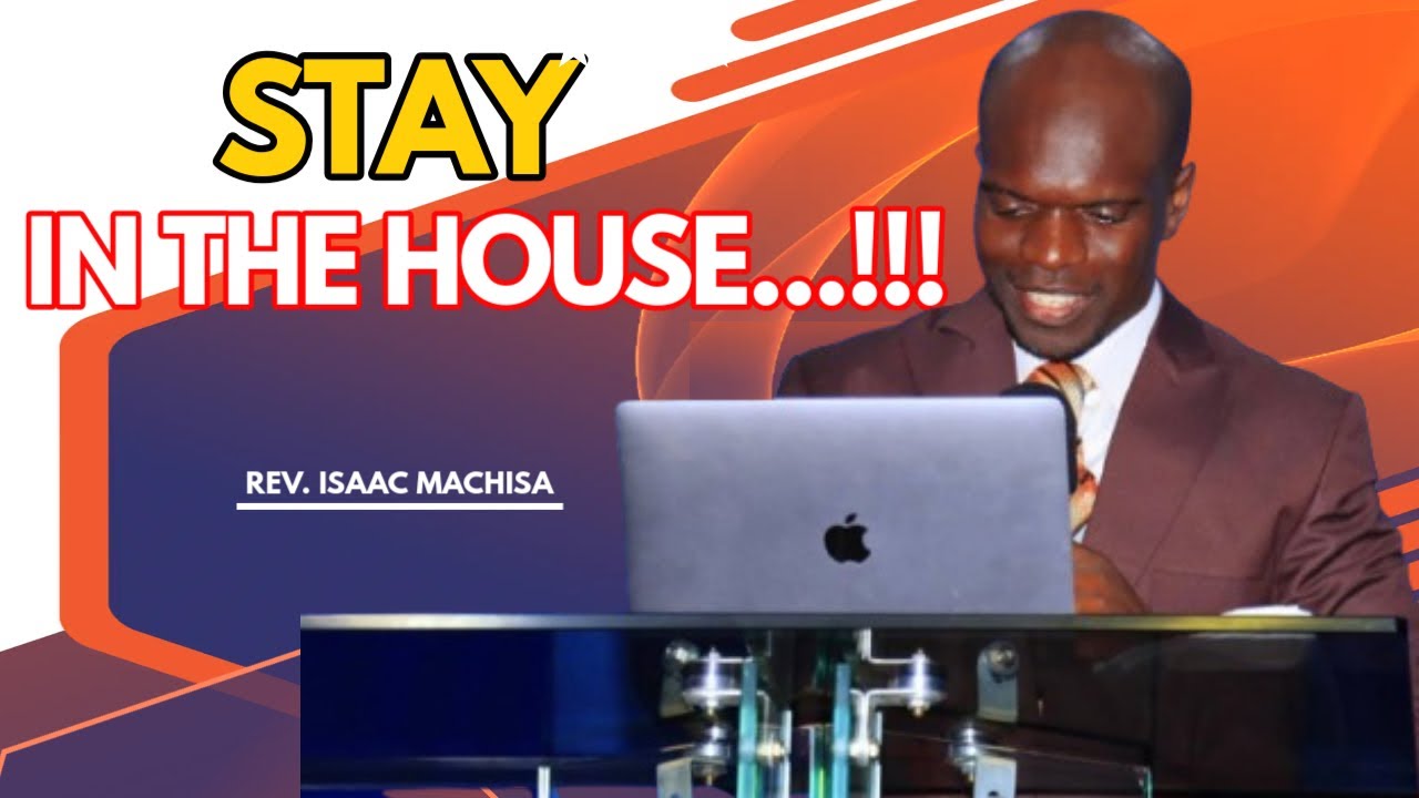 STAY IN THE HOUSE...!!! // Rev. Isaac Machisa - YouTube